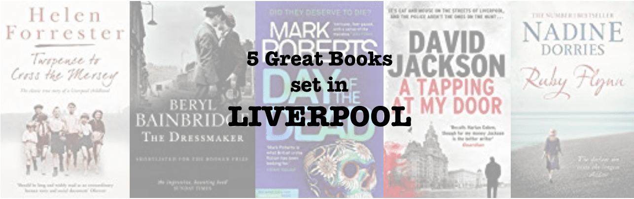 Five great books set in Liverpool Blog | TripFiction