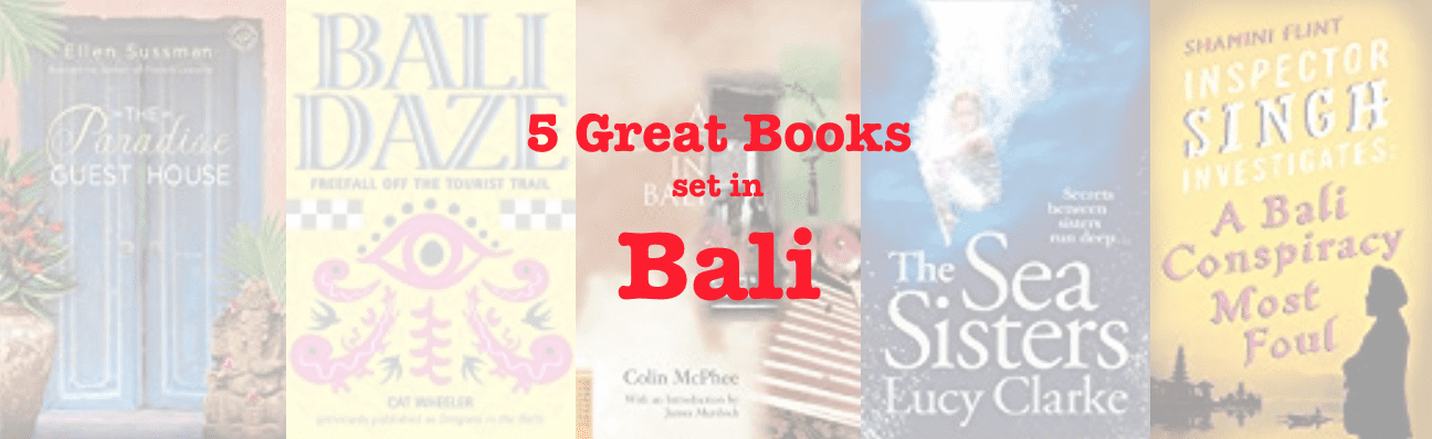 Five Great Books set in BALI Blog | TripFiction