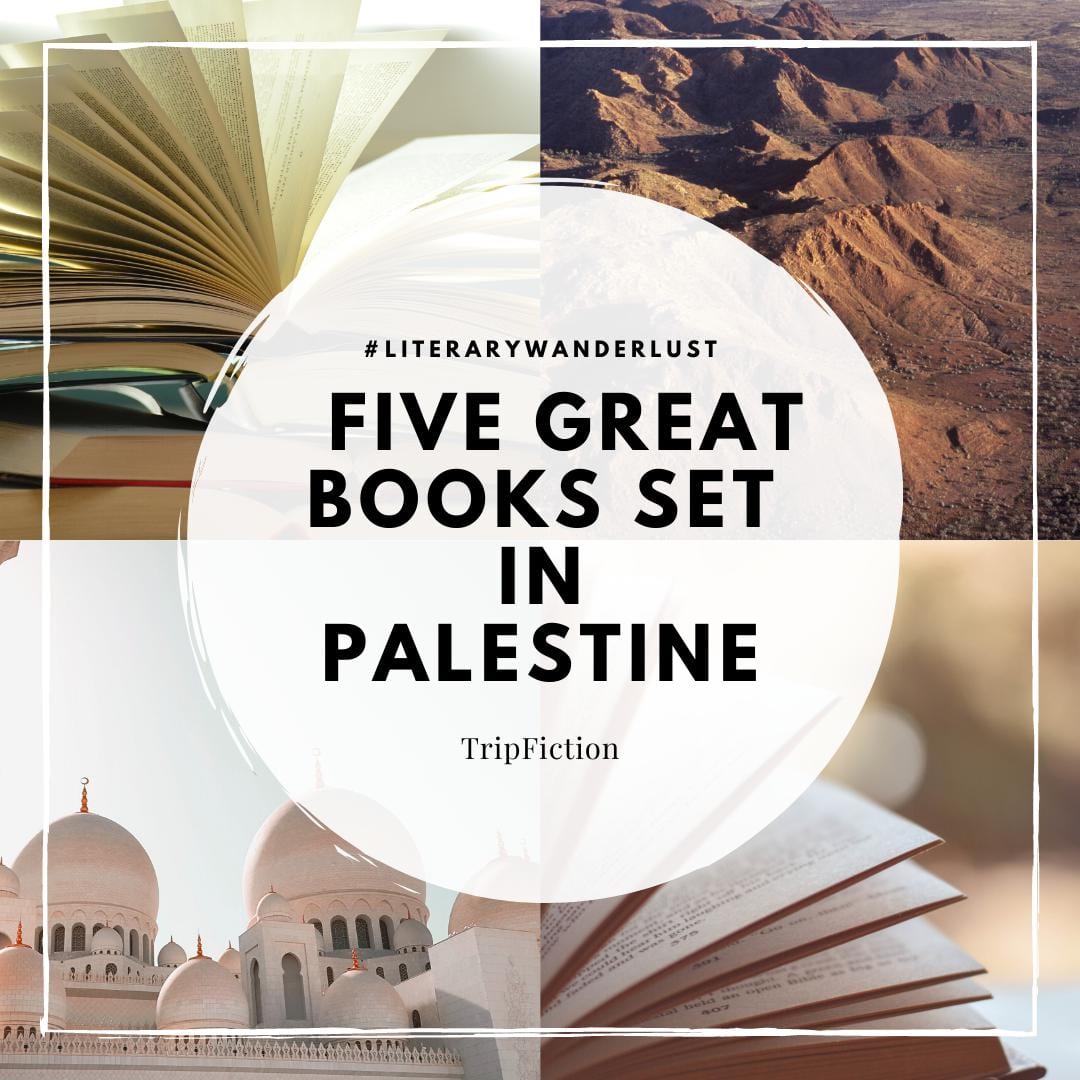 Five great books set in PALESTINE Blog | TripFiction