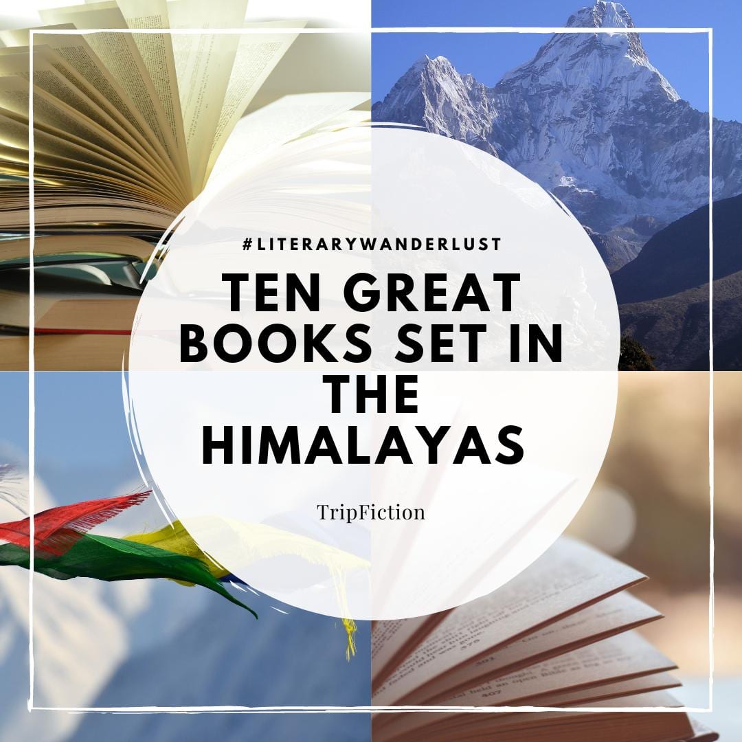 Ten Great Books set in the HIMALAYAS Blog | TripFiction