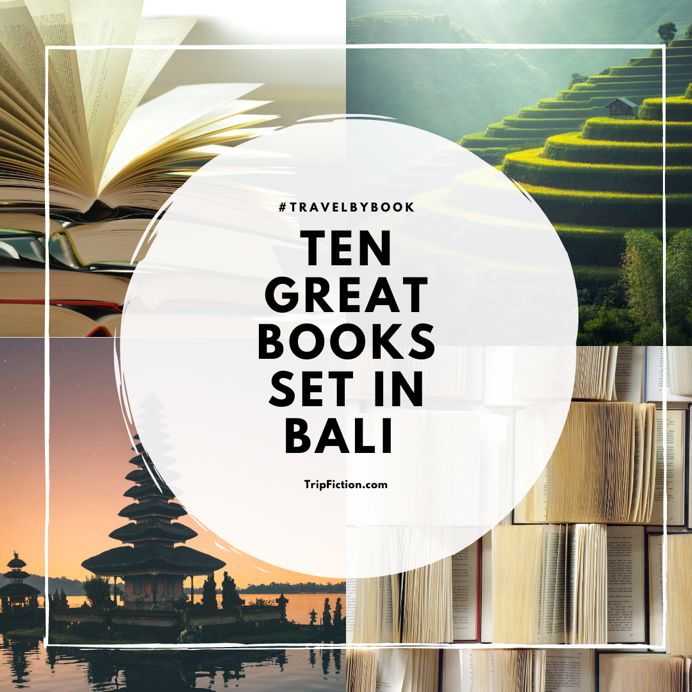 Ten Great Books set in BALI Blog | TripFiction