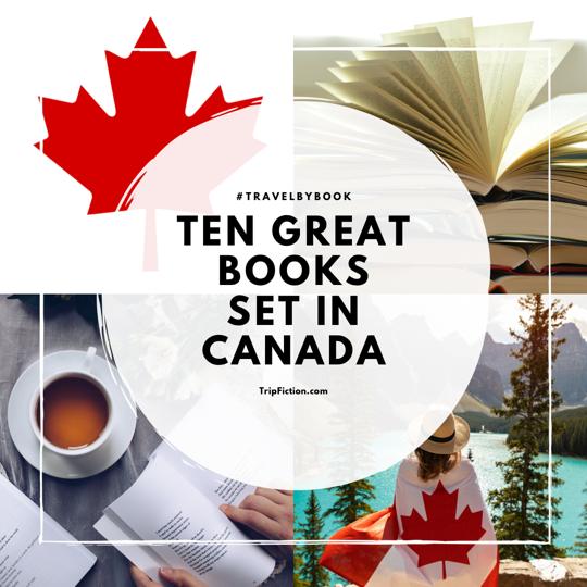 Ten Great Books set in CANADA Blog | TripFiction