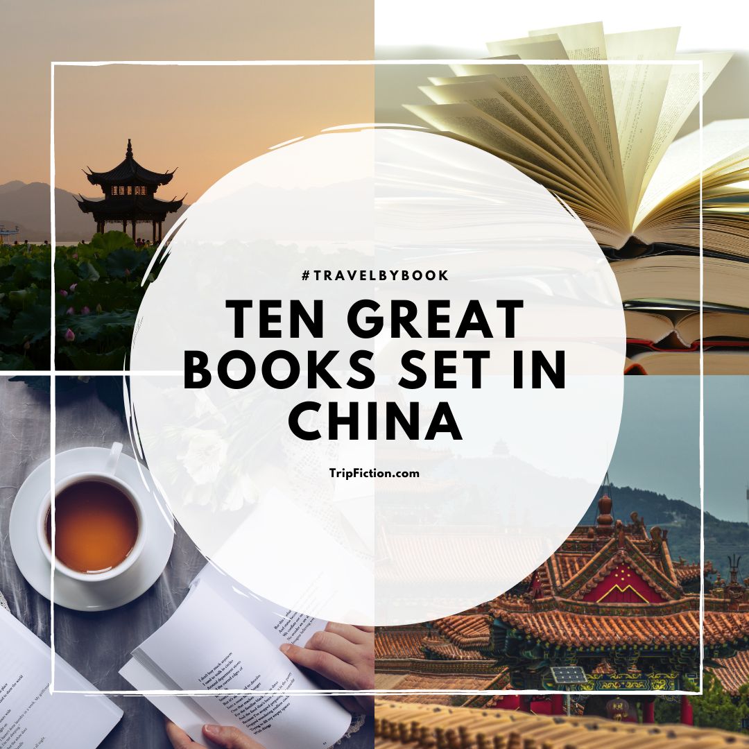 Ten Great Books set in CHINA Blog | TripFiction