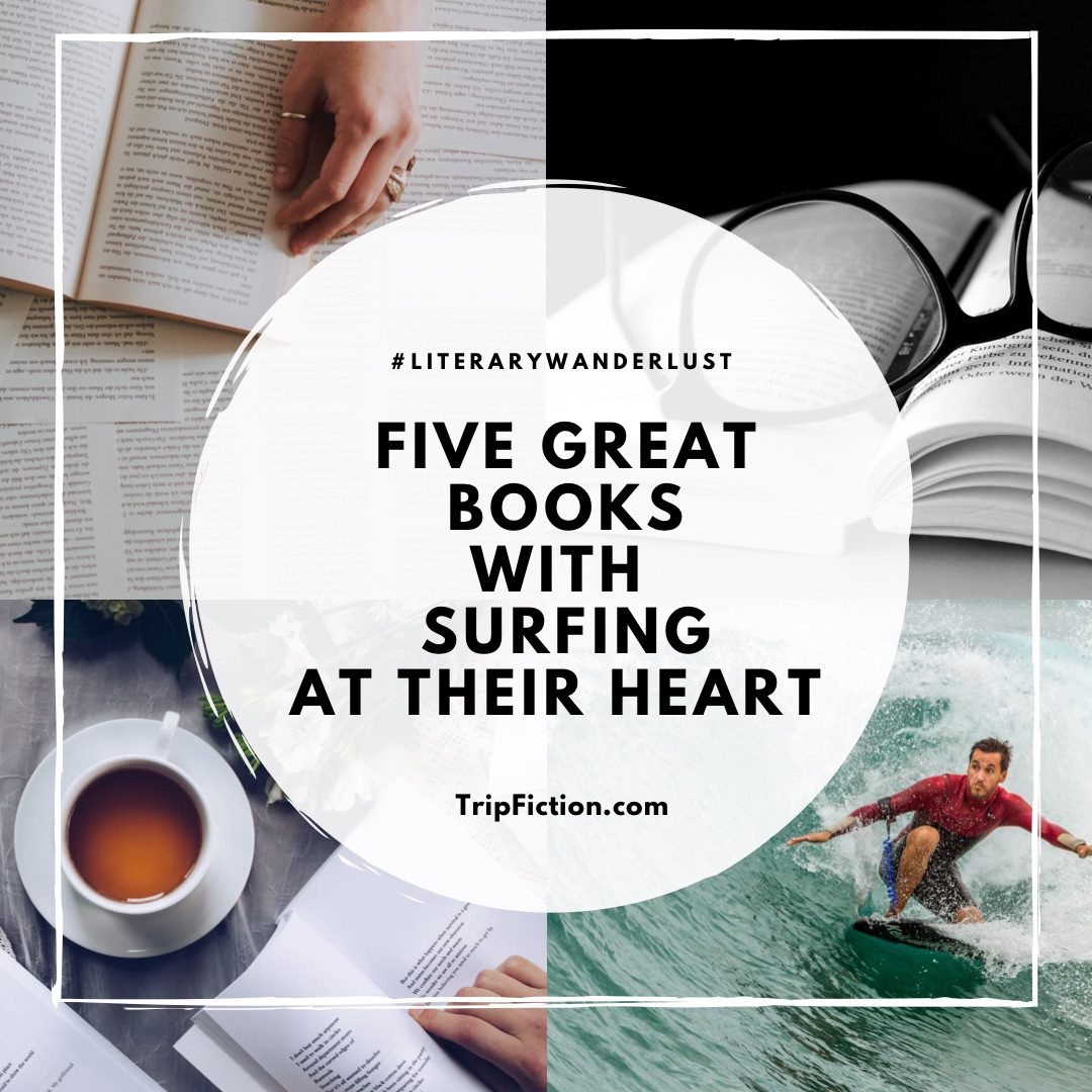 Five Great Books with Surfing at the heart Blog | TripFiction