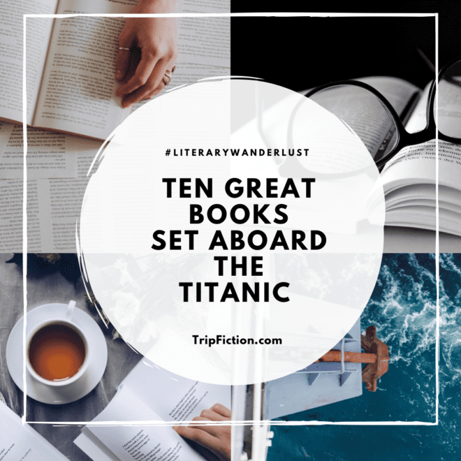 Ten Great Books set aboard THE TITANIC Blog | TripFiction