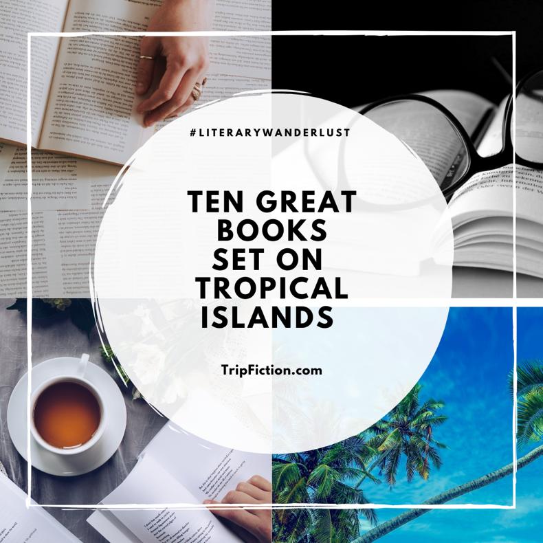 Ten Great Books set on Tropical Islands Blog | TripFiction